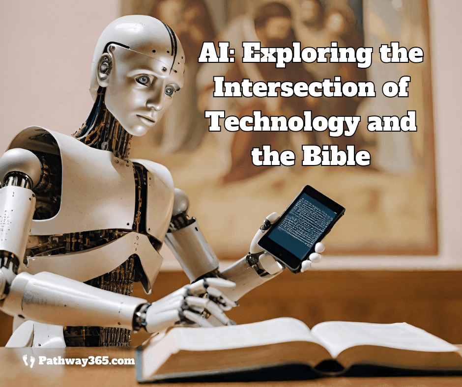 AI: Exploring The Intersection Of Technology and The Bible - PATHWAY365